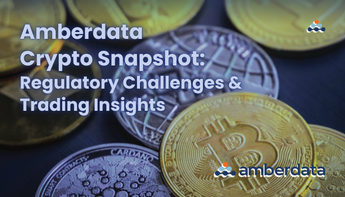 Amberdata Crypto Snapshot: Regulatory Challenges & Trading Insights